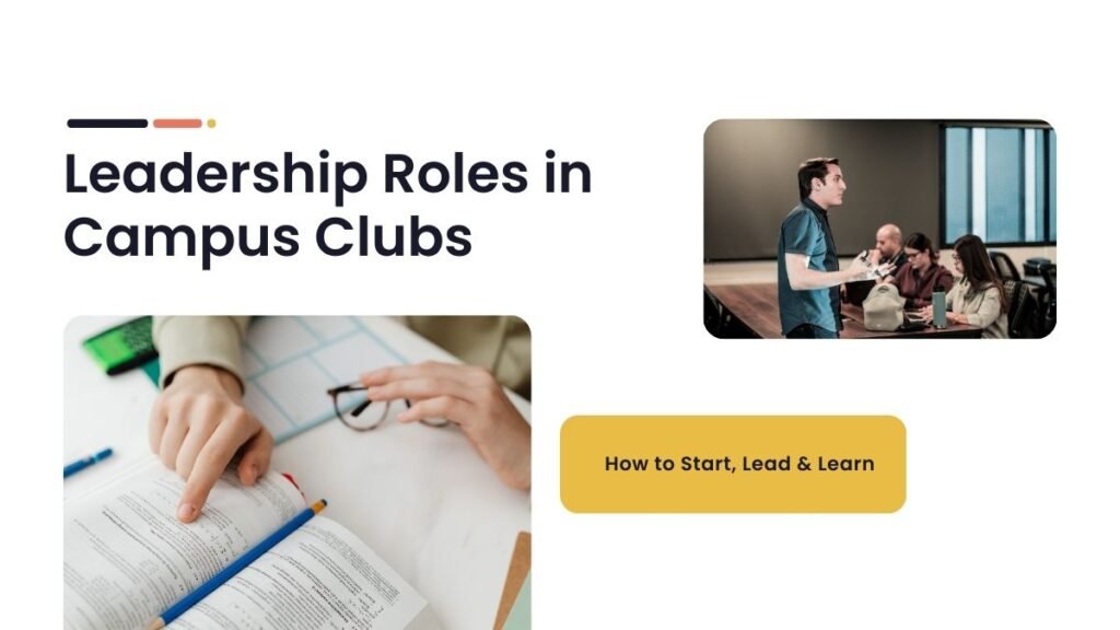 Leadership Roles in Campus Clubs: How to Start, Lead & Learn - drbrau.in